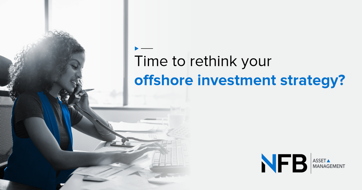 Time to rethink your offshore investment strategy?